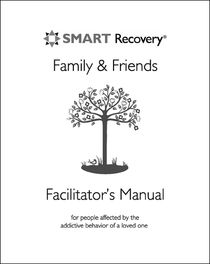 SMART Recovery Family & Friends Facilitator’s Manual – SMART Recovery ... SMART Recovery Family & Friends Facilitator’s Manual – SMART Recovery ...